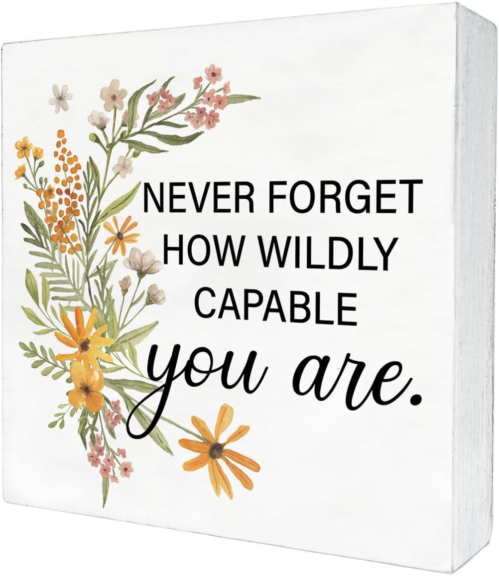 7X7 Inch Inspirational Sign Never Forget How Wildly Capable You Are ...