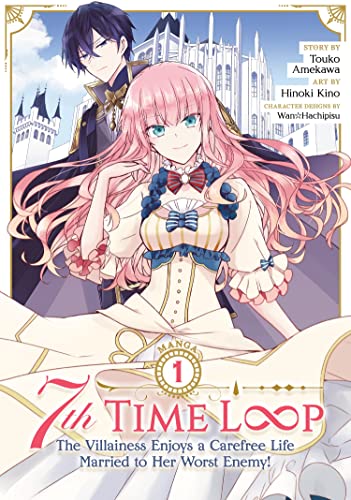 Pre-Owned 7th Time Loop: The Villainess Enjoys a Carefree Life Married to Her Worst Enemy ...