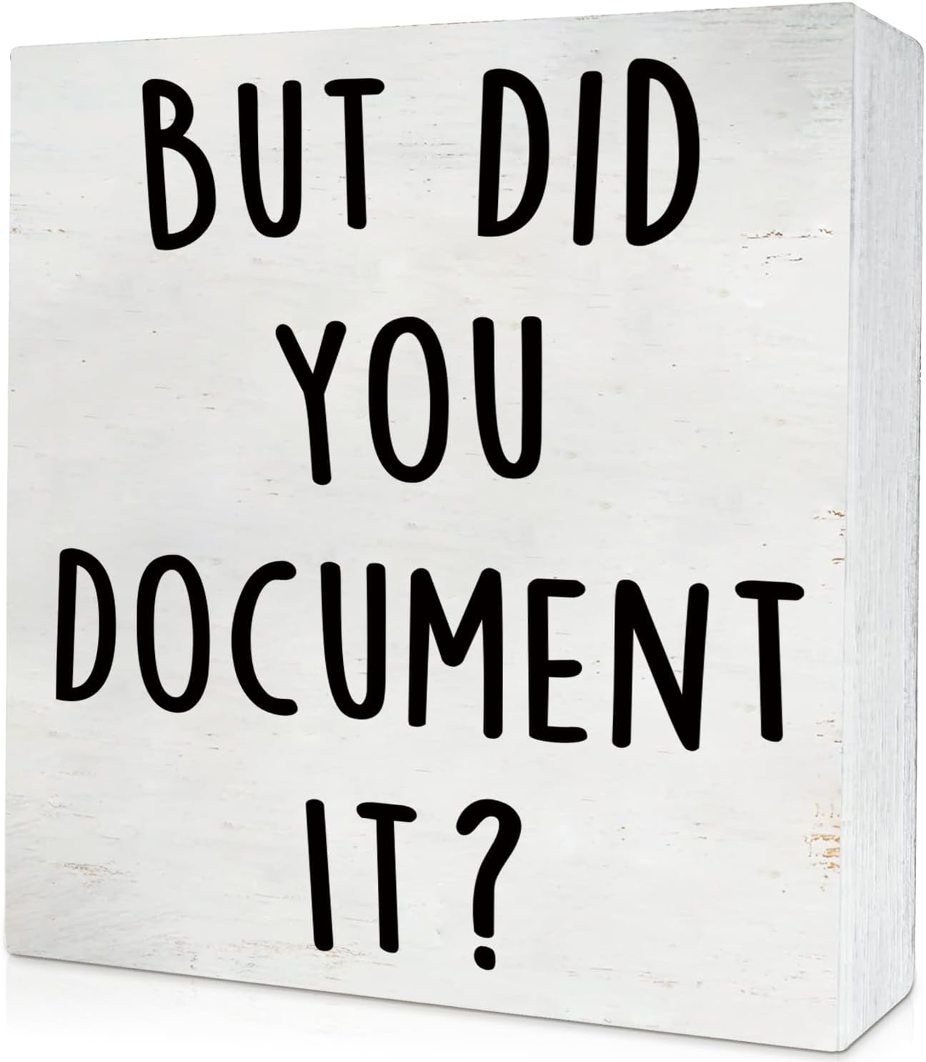 7x7 Inch White Wooden Square Box Sign Plaque But Did You Document It ...