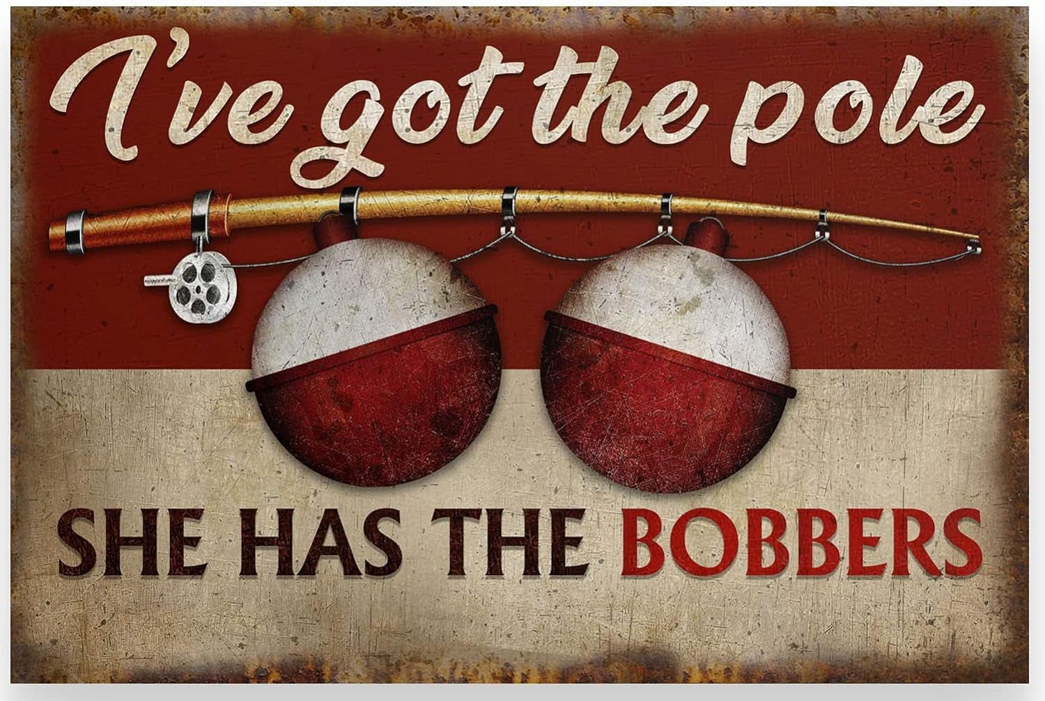 8"×12" I've Got The Pole She Has The Bobbers Fishing Aluminum Signs ...