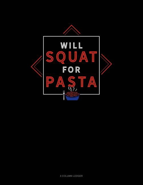 8 Column Ledger: Will Squat For Pasta : 8 Column Ledger (Series #532 ...