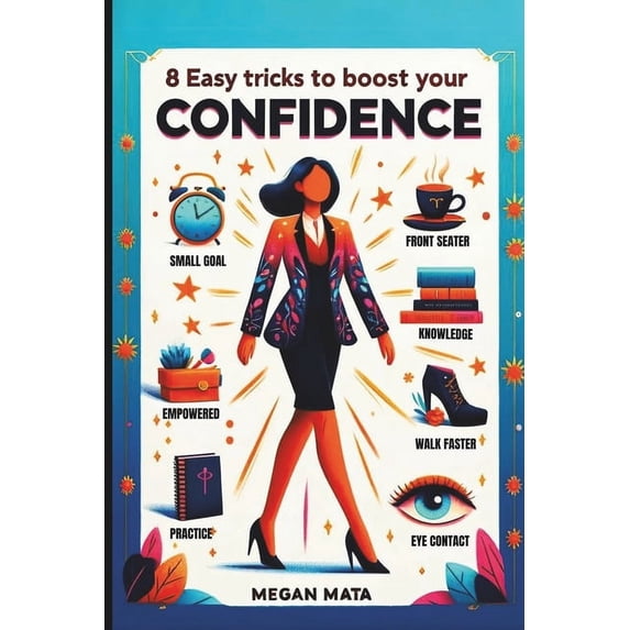8 Easy Tricks to Boost Your Confidence: Building Self-confidence for ...