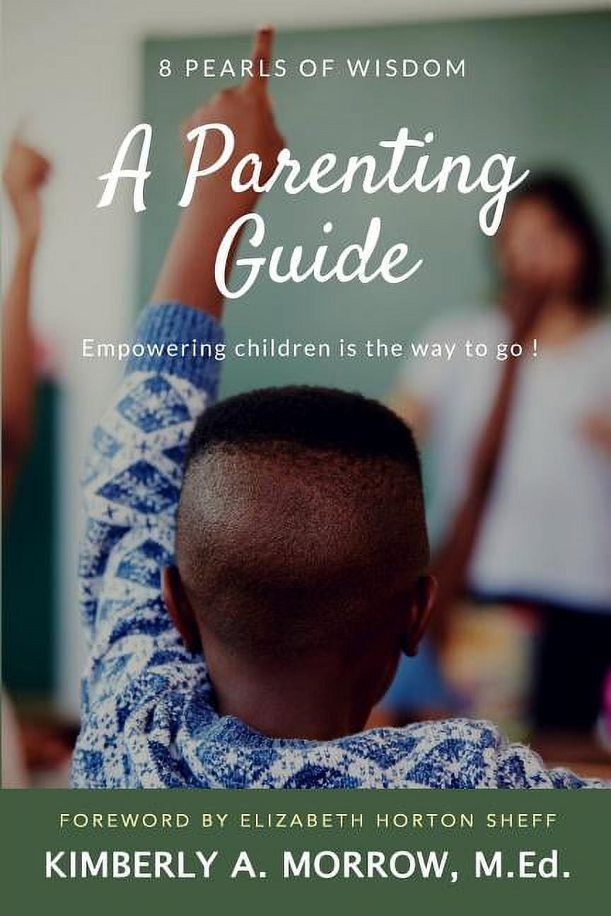 8 Pearls of Wisdom 8 Pearls of Wisdom: A Parenting Guide: Empowering ...