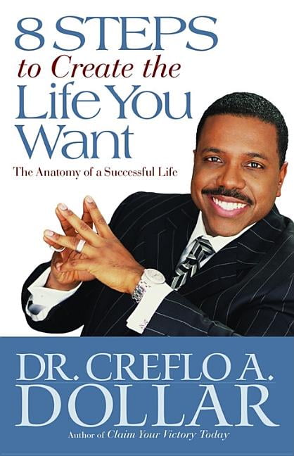 8 Steps to Create the Life You Want: The Anatomy of a Successful Life ...