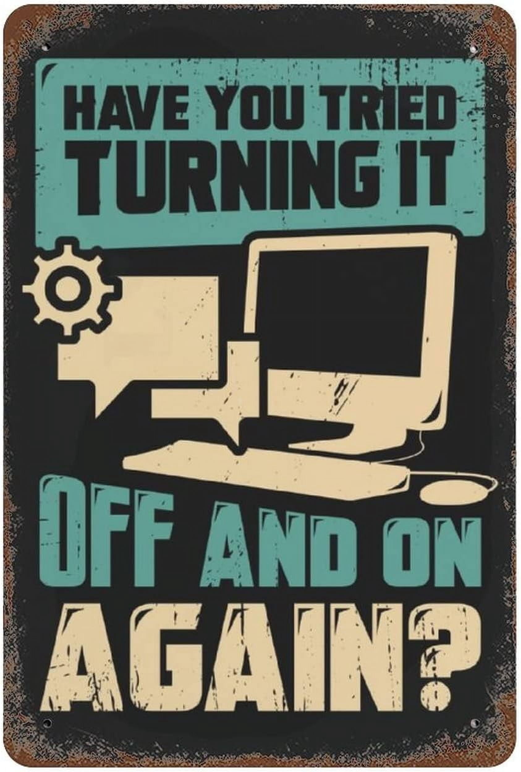 8"X 12" Aluminum Tin Sign Have You Tried Turning It Off Ano On Again ...