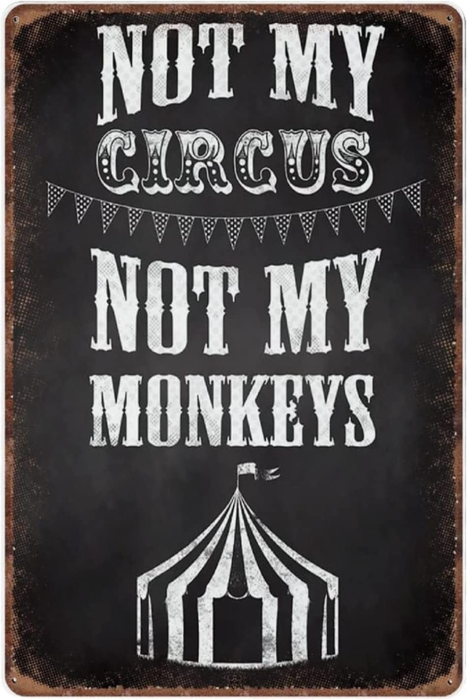 8"X 12" Not My Circus Not My Monkeys Vintage Metal Tin Sign Art Plaque ...