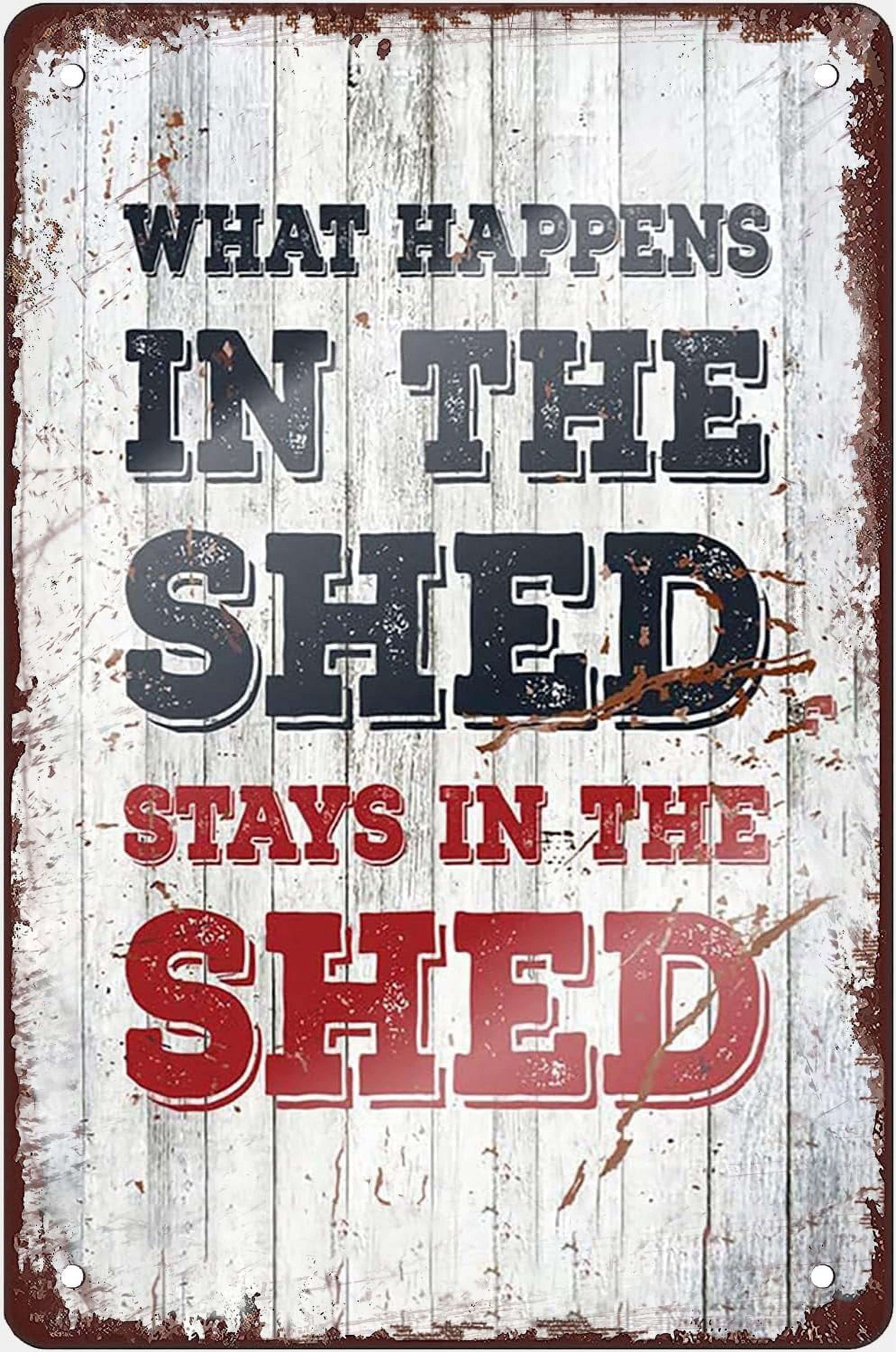 8"X 12" Funny Metal Signs What Happens In The Shed Stays In The Shed ...