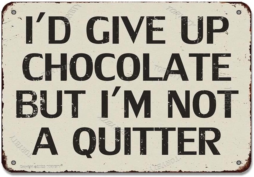 8"X 12" I'd Give Up Chocolate But I'M Not A Quitter Vintage Look Iron ...