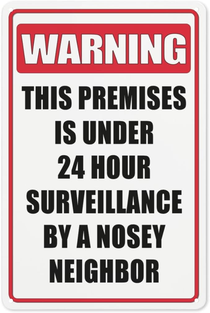 8 x 12 in Metal Tin Sign - Nosey Neighbor Signs Nosy Neighbors Bad ...