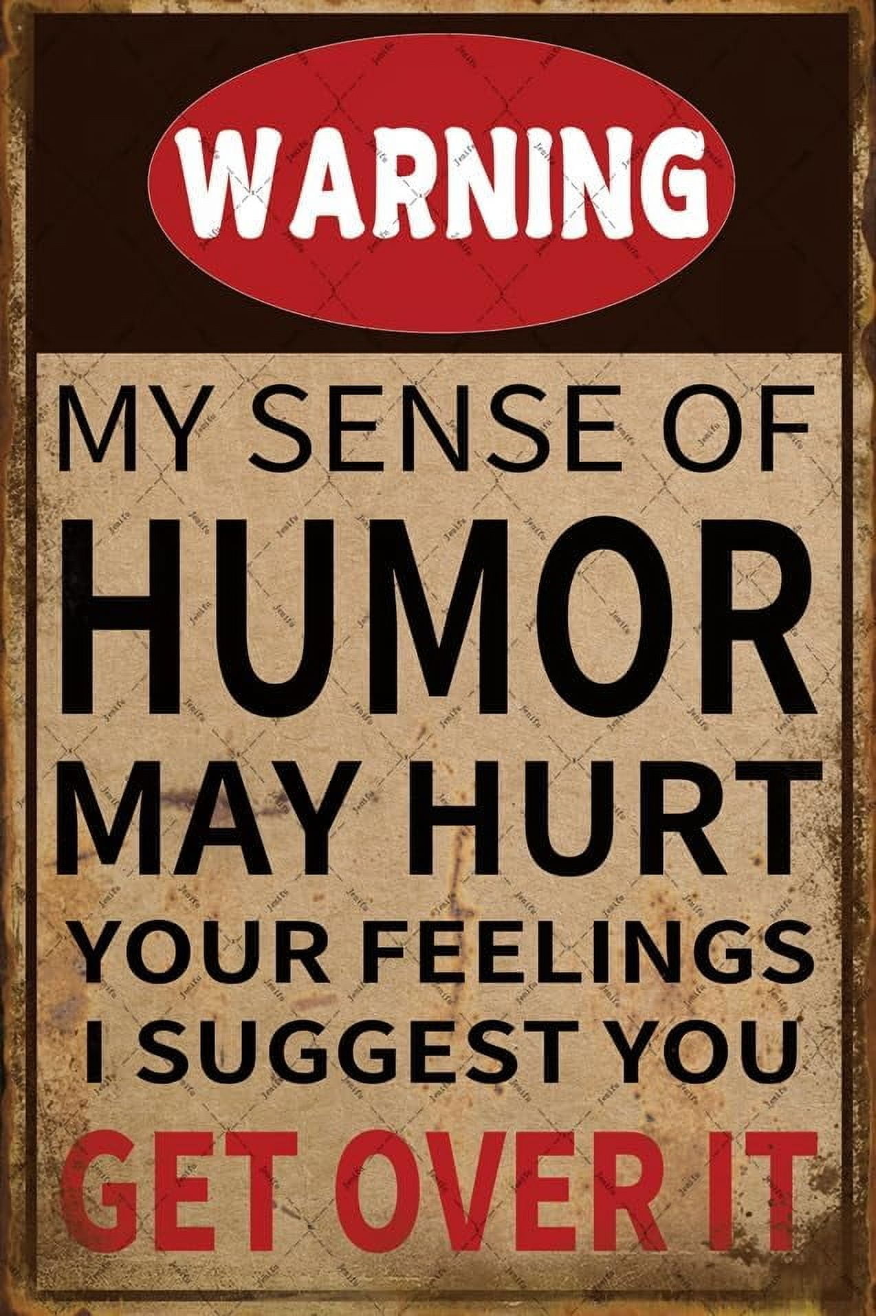 8 x 12 in Metal Tin Sign - Warning My Sense Of Humor Might Hurt Your ...