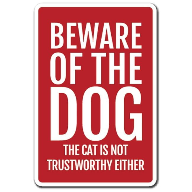 8 x 12 in. Beware of Dog the Cat is Not Trustworthy Sign - Pets Warning ...