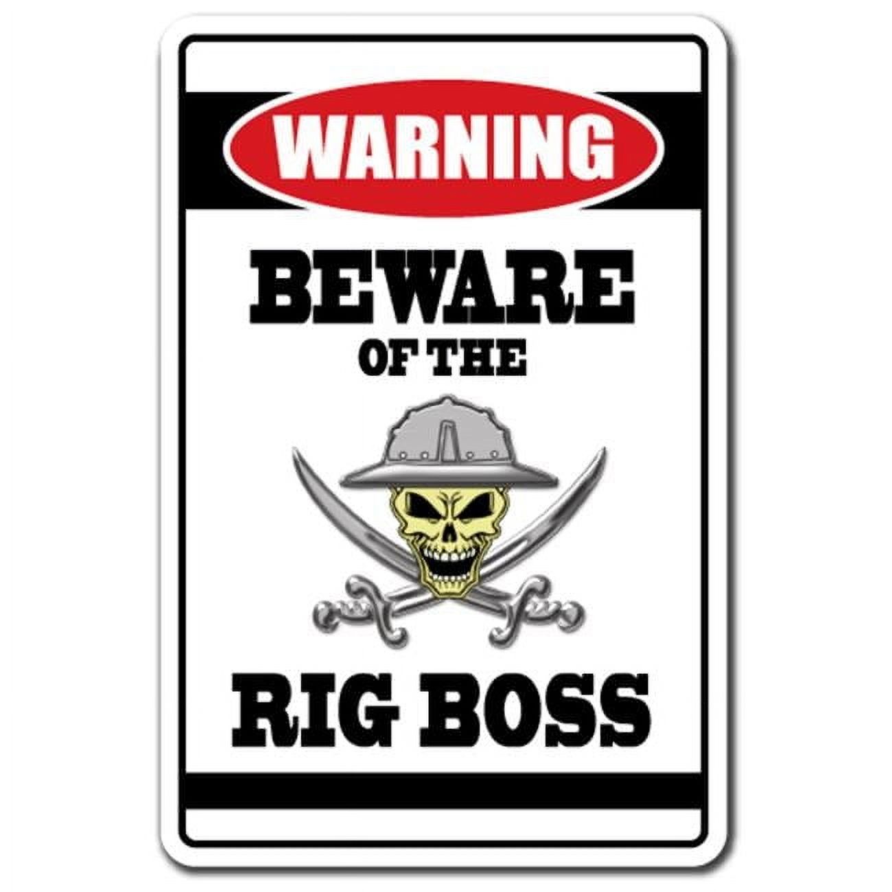8 x 12 in. Beware of the Rig Boss Warning Decal - Offshore Oil Gig Job ...