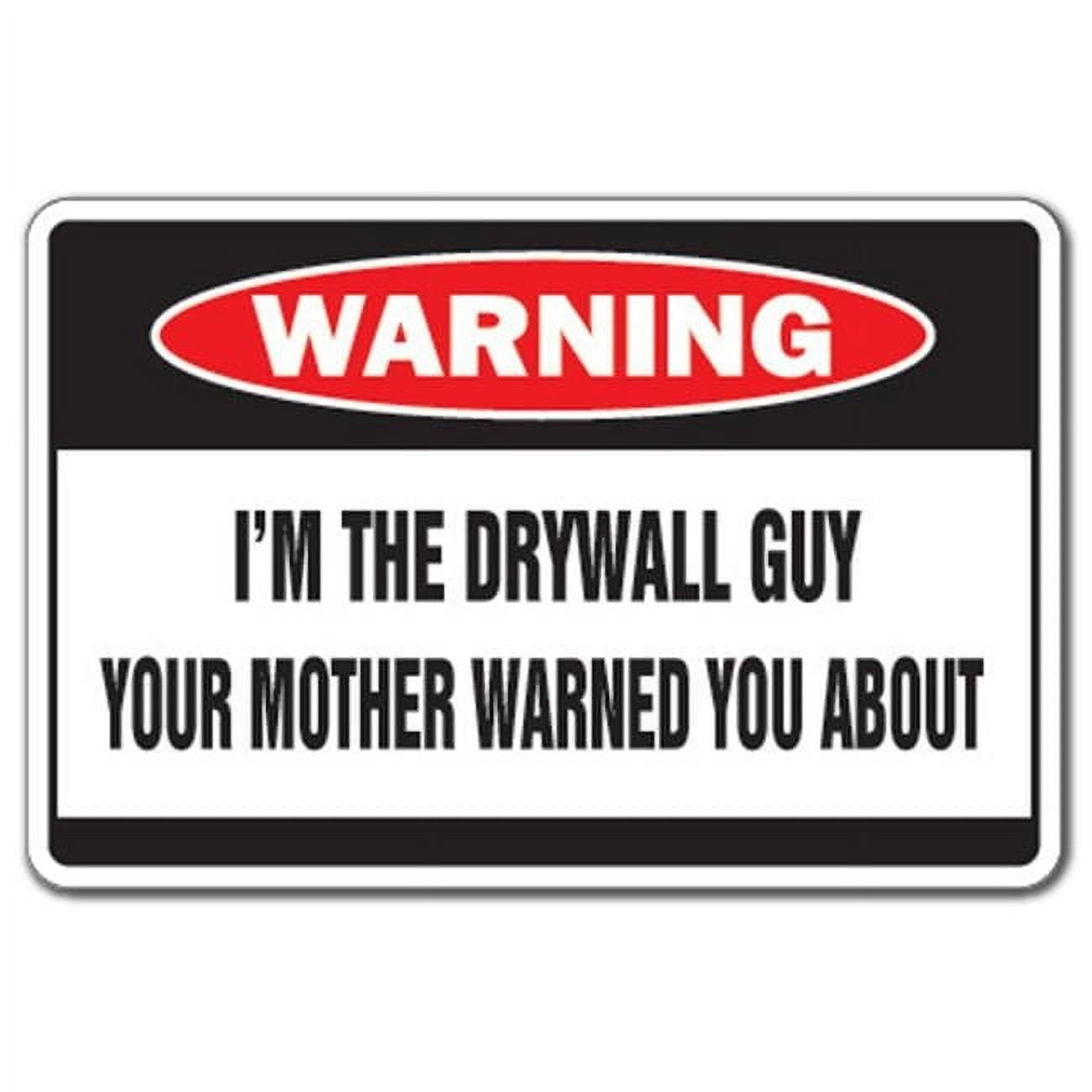 8 x 12 in. I Am the Drywall Guy Warning Decal - Mother Dry Fun ...