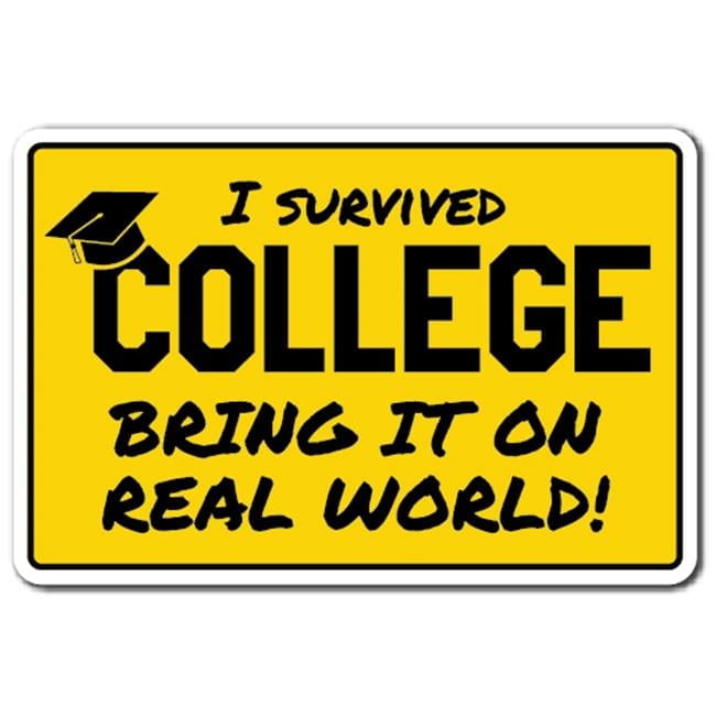 8 x 12 in. I Survived College, Bring It On World Sign - School Graduate ...