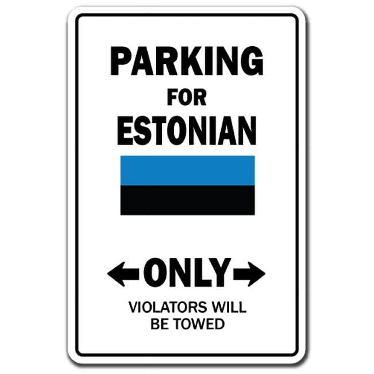 8 x 12 in. Parking for Estonian Only Sign - Estonia Flag National Pride ...