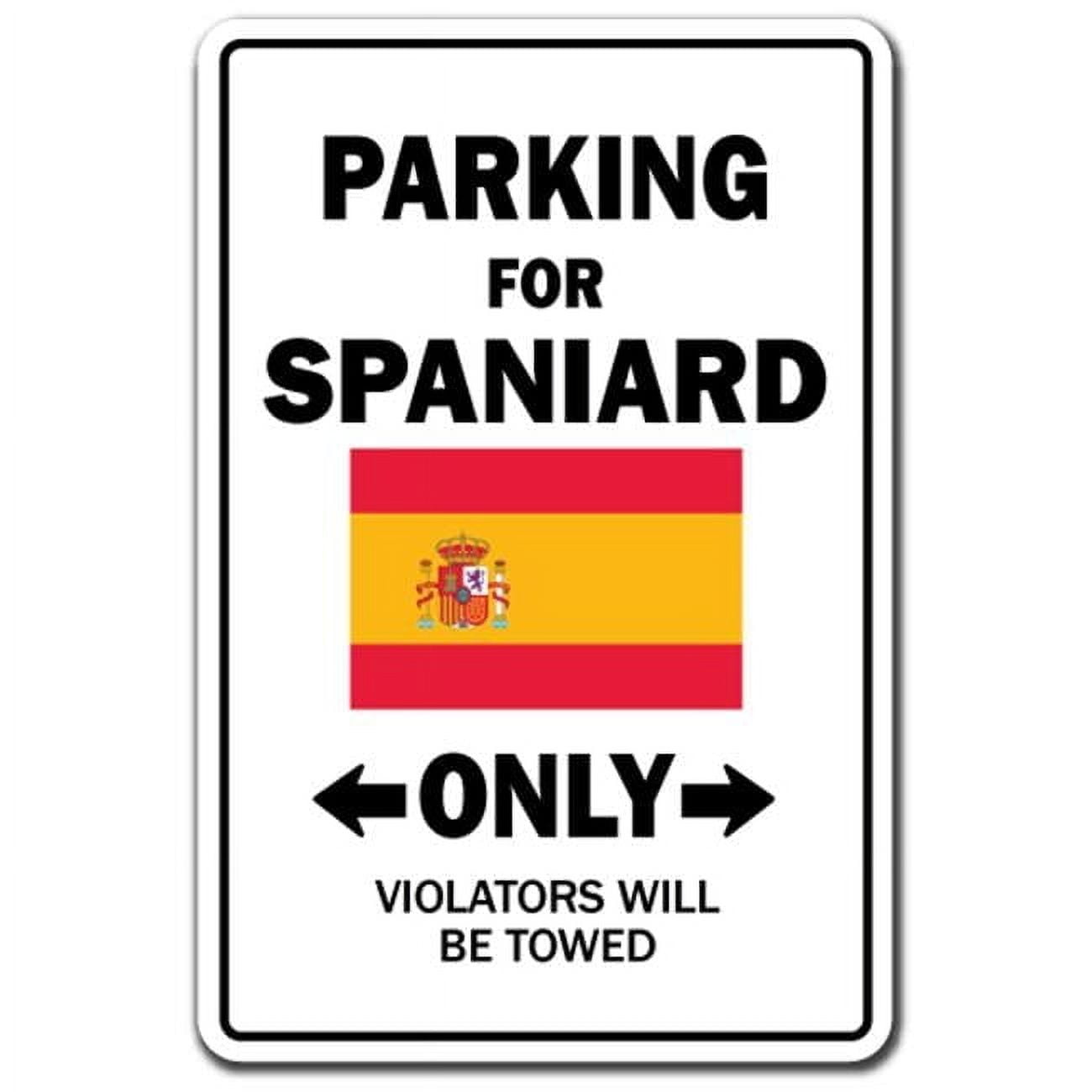 8 x 12 in. Parking for Spaniard Only Sign - Spain Flag National Pride ...