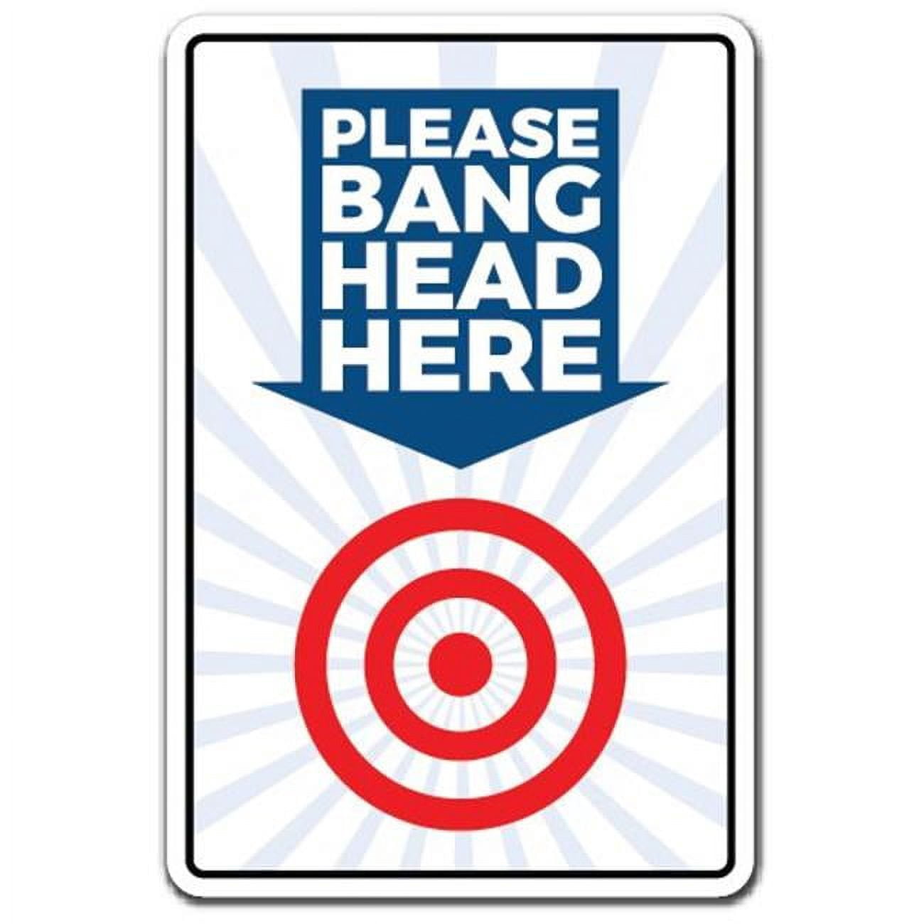 8 x 12 in. Please Bang Head Here Sign - Stress Reduction Reliever ...