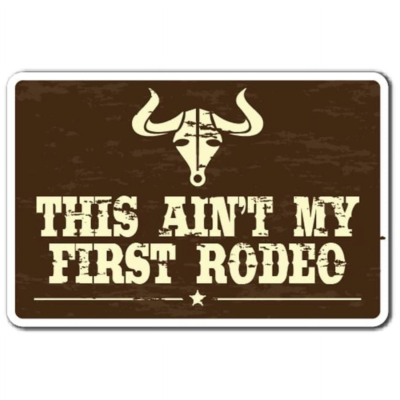 8 x 12 in. This Aint My First Rodeo Sign - Animal Sport Event Rope ...