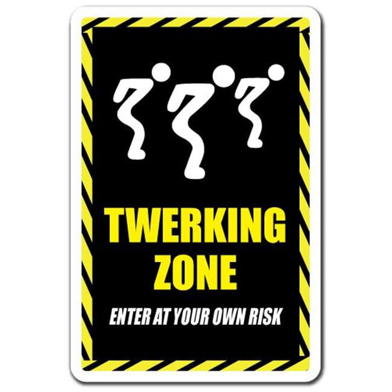 8 x 12 in. Twerking Zone Sign - Walmart.com