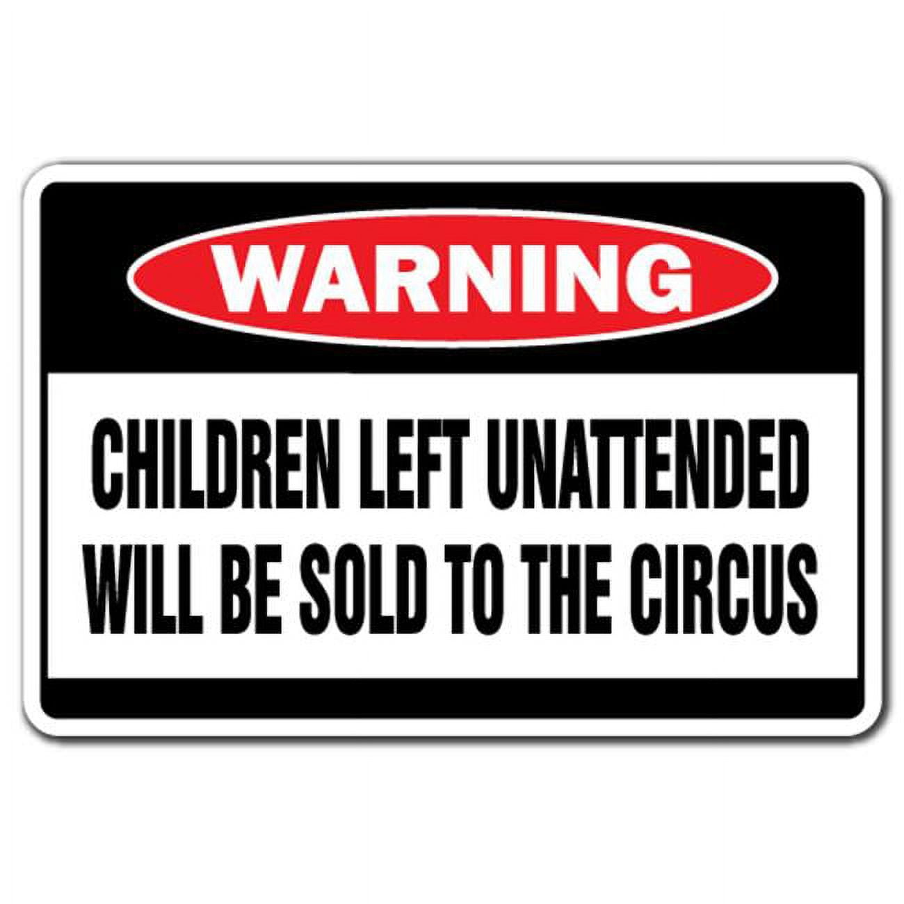8 x 12 in. Warning Decal - Children Left Unattended Will Be Sold to the ...