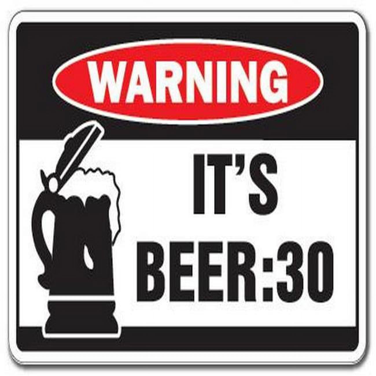 8 x 12 in. Warning Decal - Its Beer 30 - Drunk Drink Party Bar ...