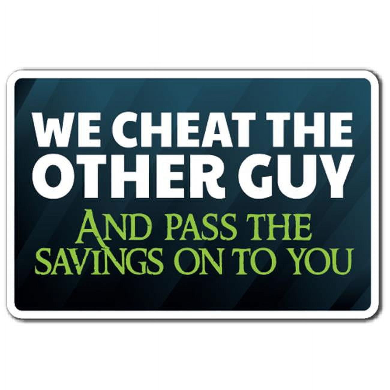 8 x 12 in. We Cheat the Other Guy Decal - Sales Shopping Consumer ...