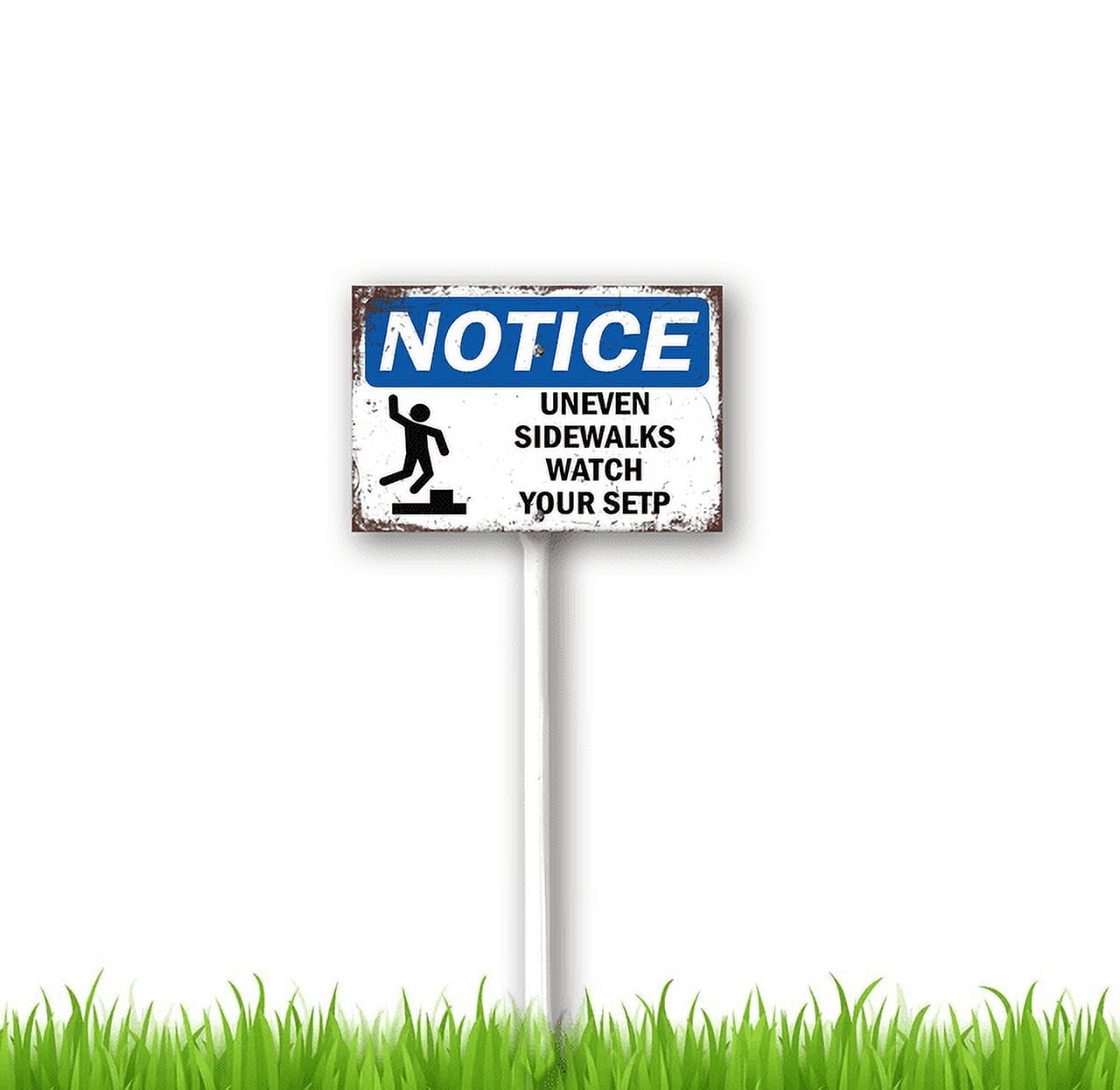8 x 12 inch Notice Sign - Uneven Sidewalks Watch Your Step Yard Sign ...