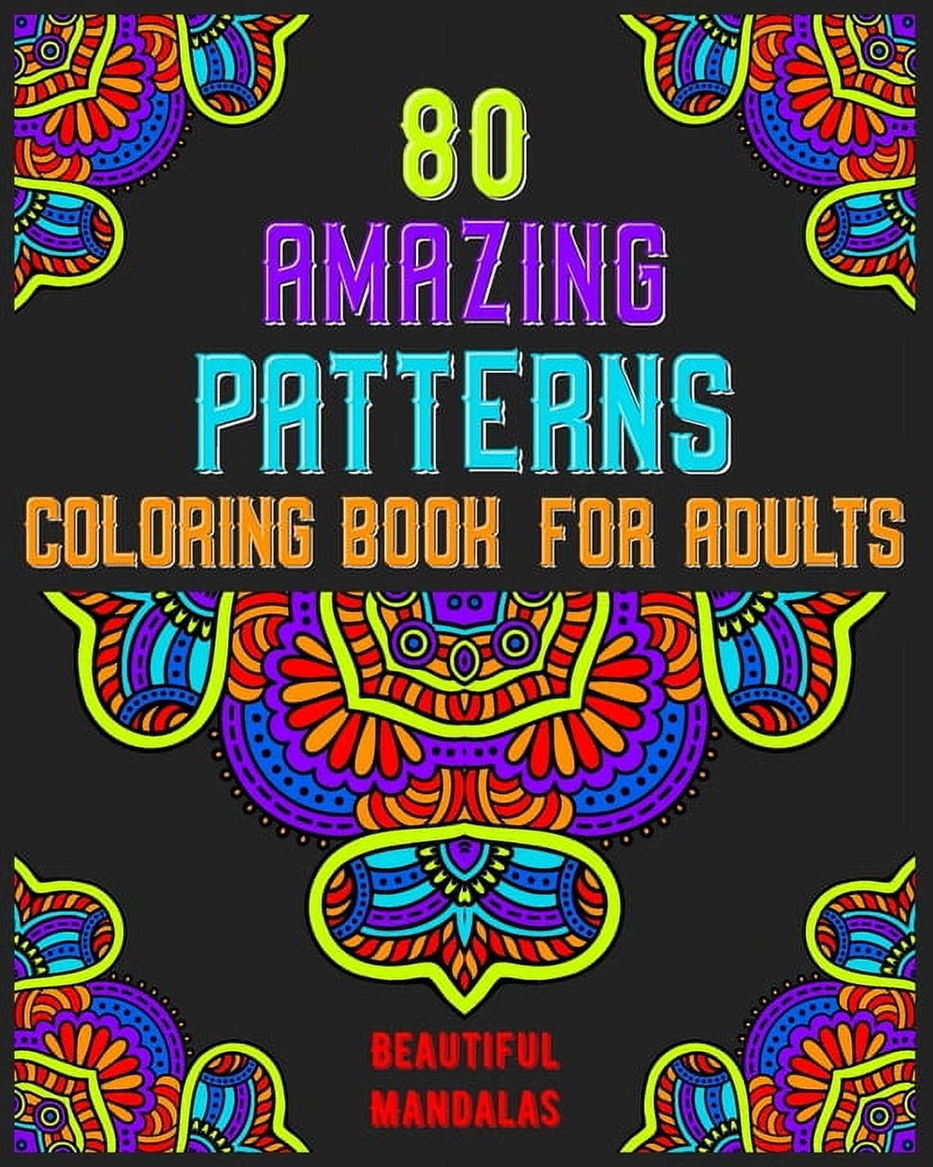80 Amazing Patterns Coloring Book For Adults Beautiful Mandalas ...