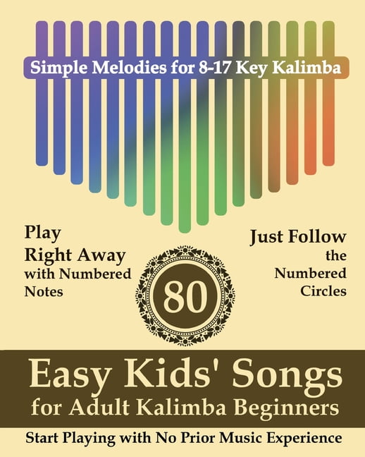 80 Easy Kids' Songs for Adult Kalimba Beginners: Start Playing with No ...