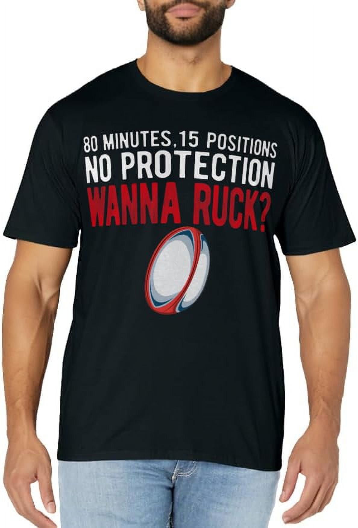 80 Minutes 15 Positions No Protection Wanna Ruck Funny Rugby T-Shirt ...