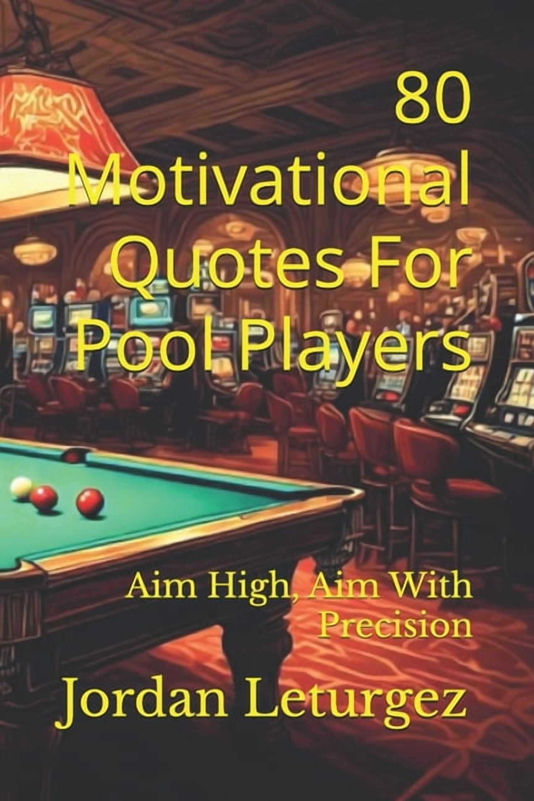 80 Motivational Quotes For Pool Players: Aim High, Aim With Precision ...