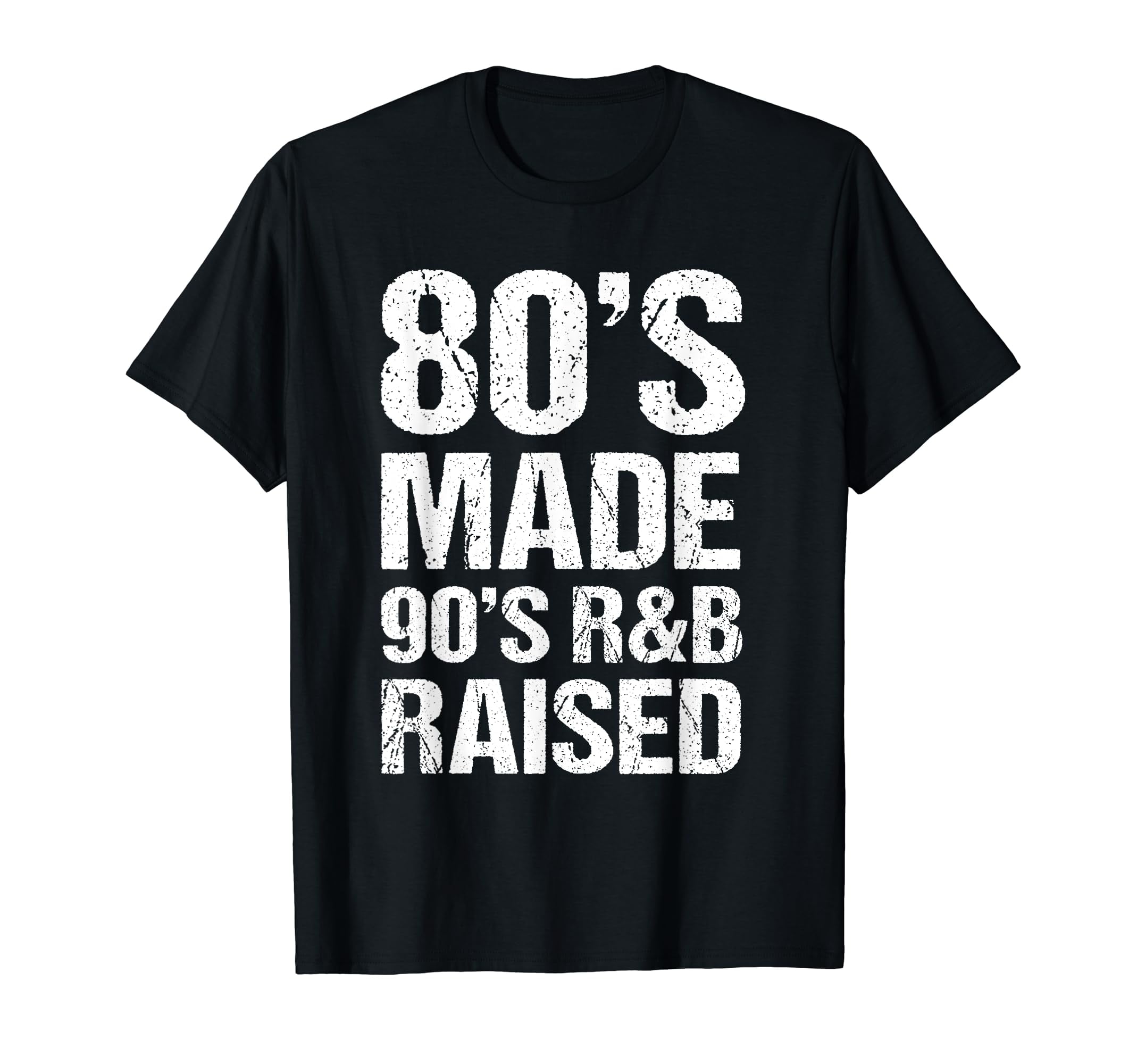 80's Made 90's R&B Raised Old School RnB Music Lover T-Shirt - Walmart.com