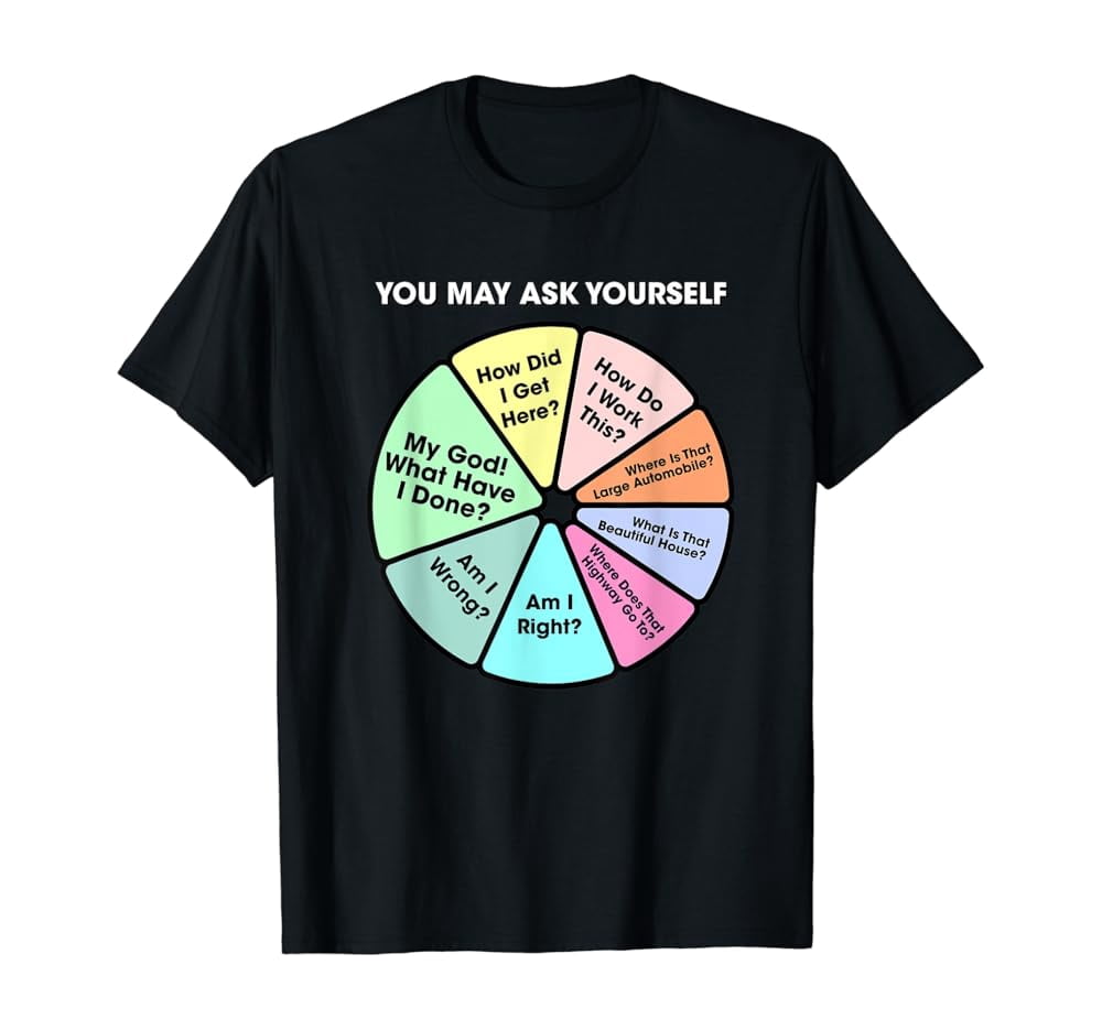 80's Music Retro Lyrics - You May Ask Yourself Pie Chart T-Shirt ...