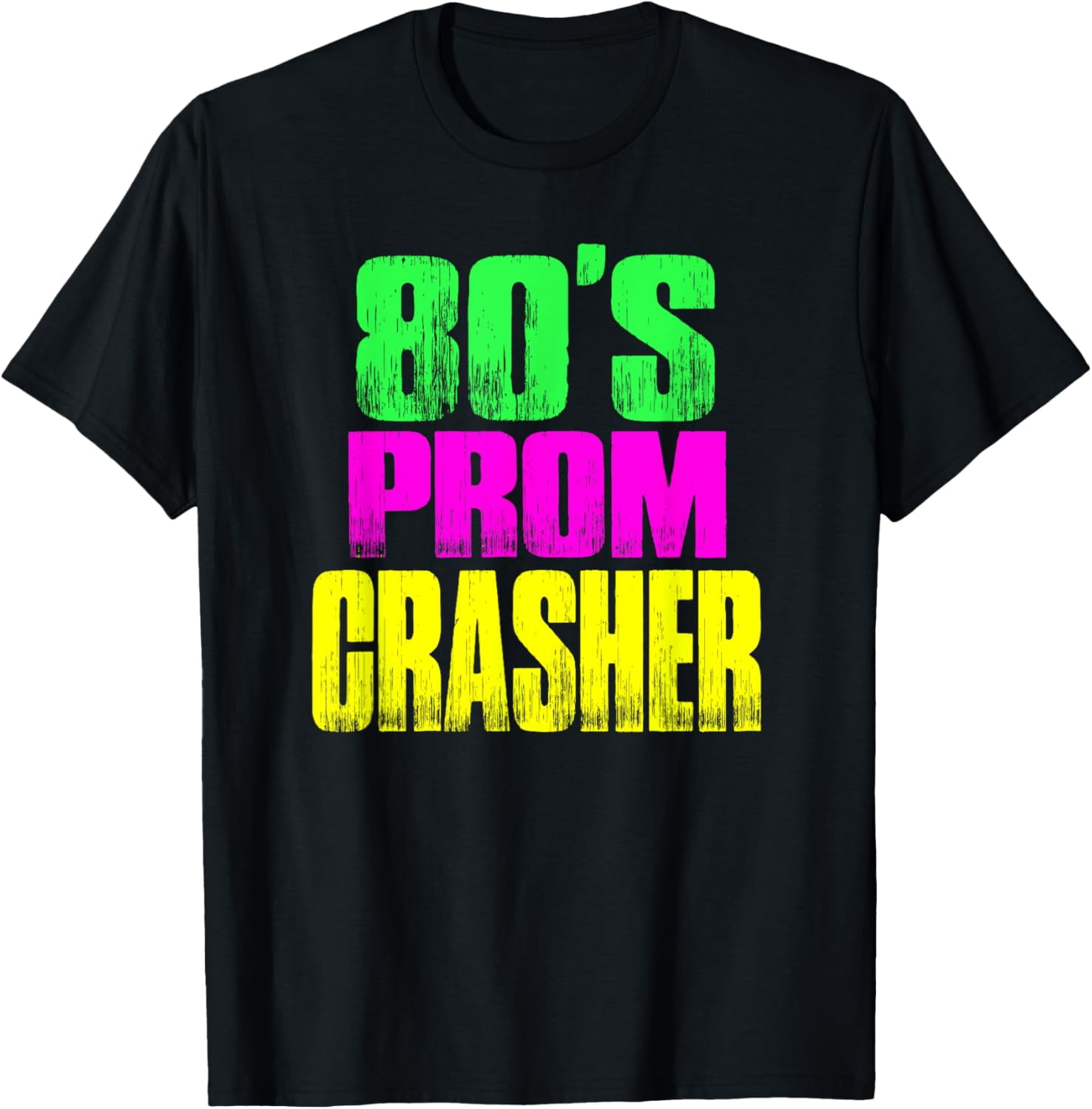 80's Prom Party Crasher Neon Funny Prom Shirt Theme Party T-Shirt ...