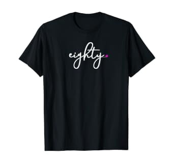 80th Birthday Gift Ideas for Her Women Eighty Design Party T-Shirt ...