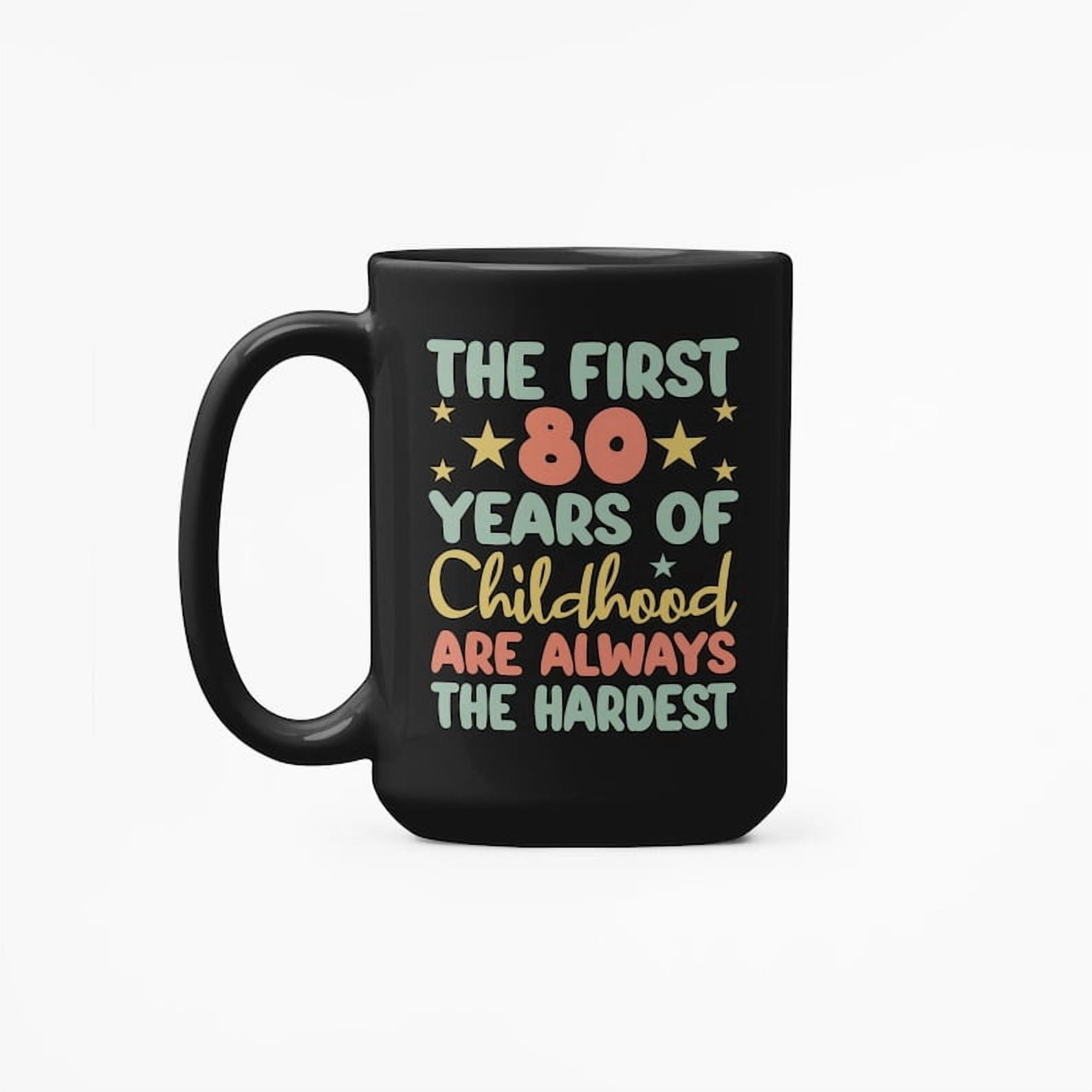 80th Birthday Gifts, 80th Birthday Mug, The First 80 Years of Childhood ...