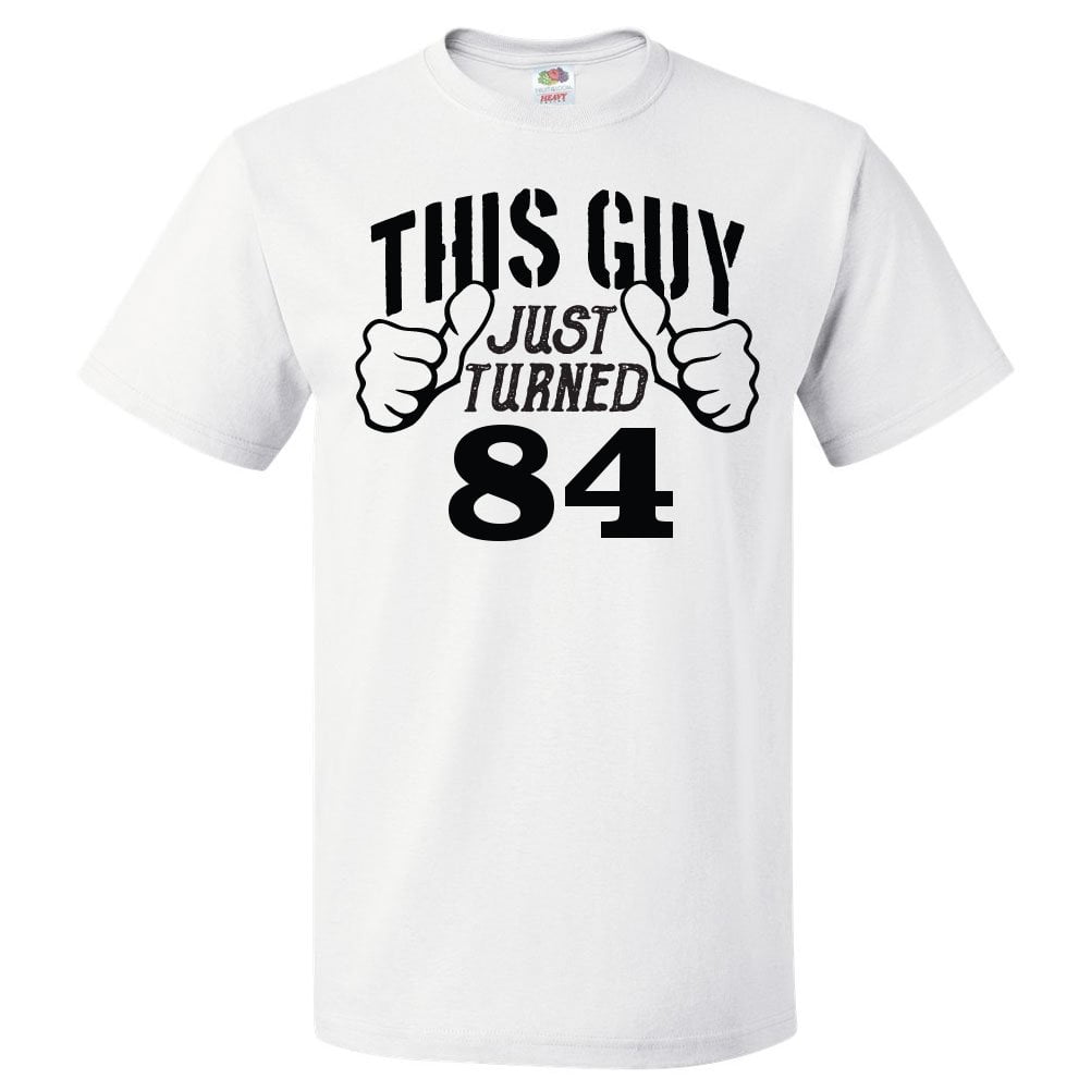 84th Birthday Gift For 84 Year Old This Guy Turned 84 T Shirt Gift ...
