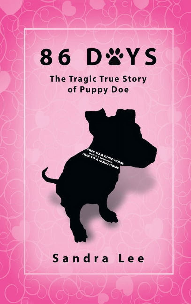 86 Days: The Tragic True Story of Puppy Doe (Hardcover) - Walmart.com
