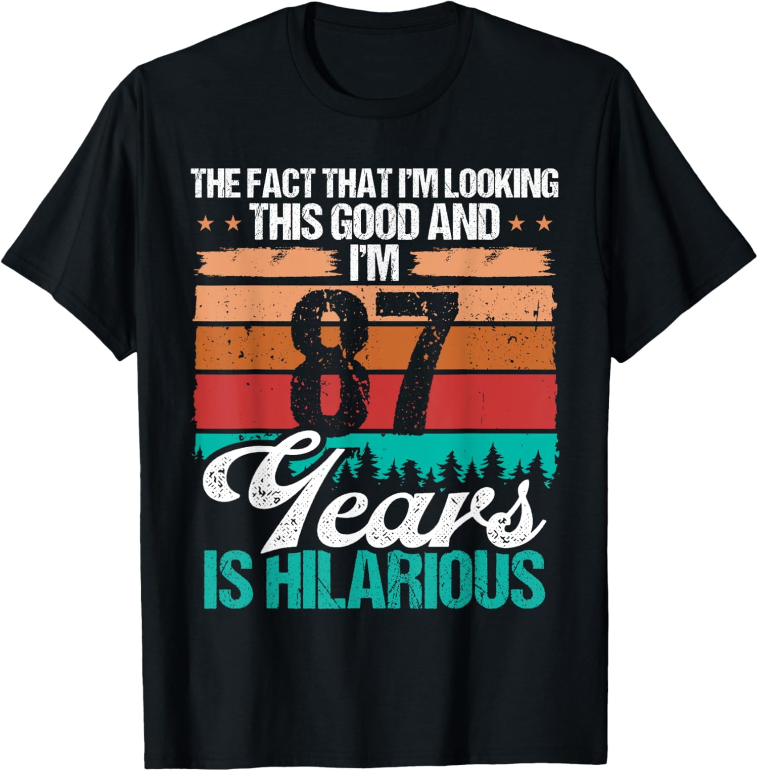 87 Year Old Looking this Good Humor Funny 87 Birthday T-Shirt - Walmart.com
