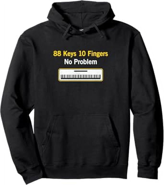 88 Keys 10 Fingers No Problem Keyboard Piano Pianist Pullover Hoodie ...