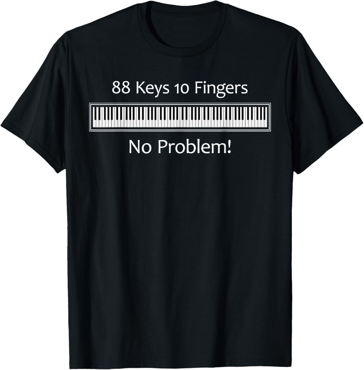 88 Keys 10 Fingers No Problem Piano Keyboard T Shirt-3XL - Walmart.com