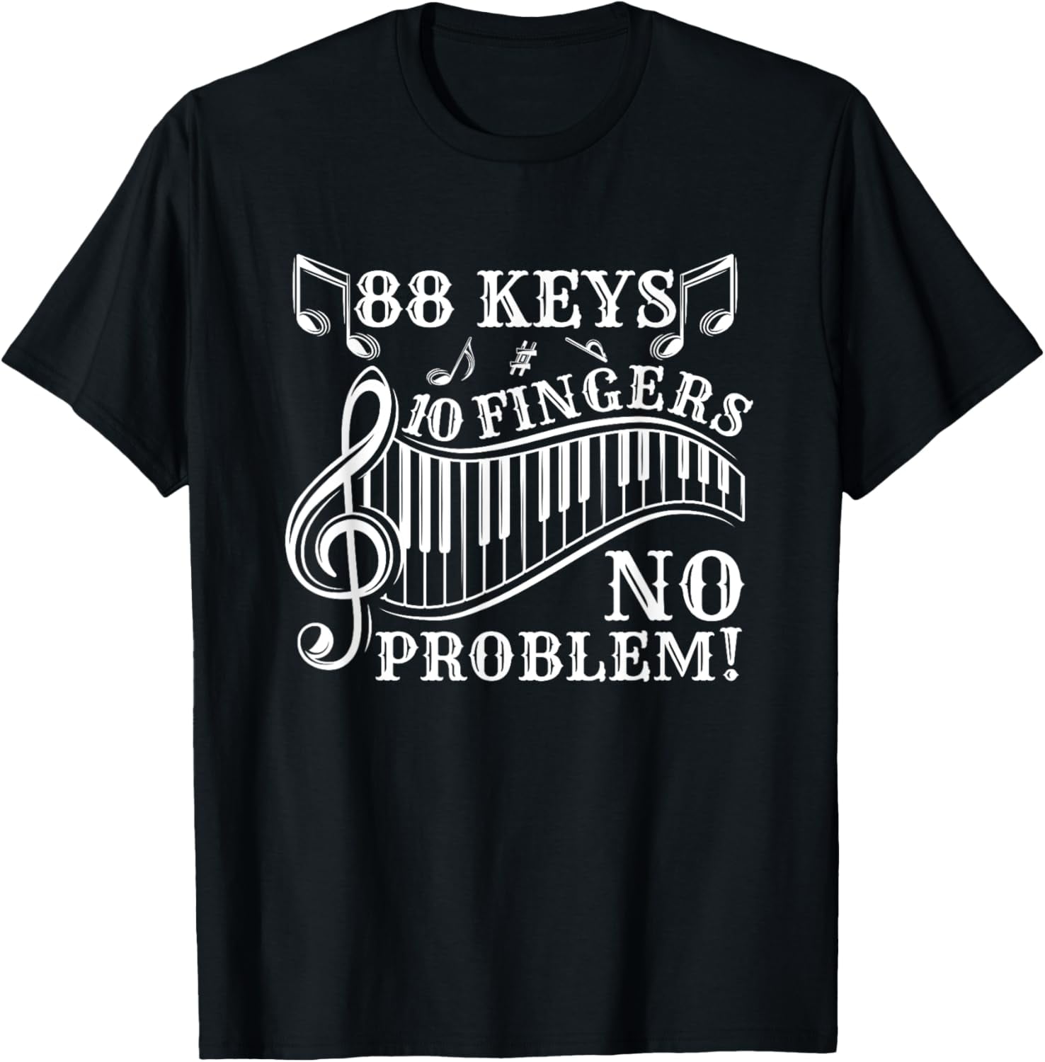 88 Keys 10 Fingers No Problem Piano T-Shirt - Walmart.com