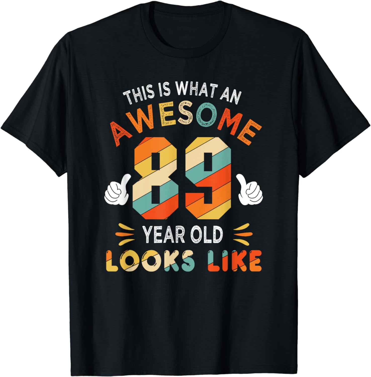 89th Birthday Gift 89 Years Old looks Like Funny 89th Bday T-Shirt ...