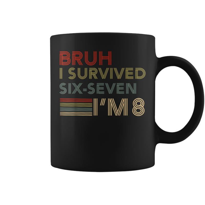 8Th Birthday Boy 8 Year Old I Survived 67 Six Seven Bruh 6 7 Coffee ...