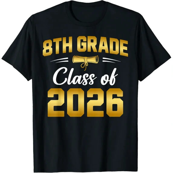 8Th Grade Class Of 2026 Graduate Student School Graduation T-Shirt All ...