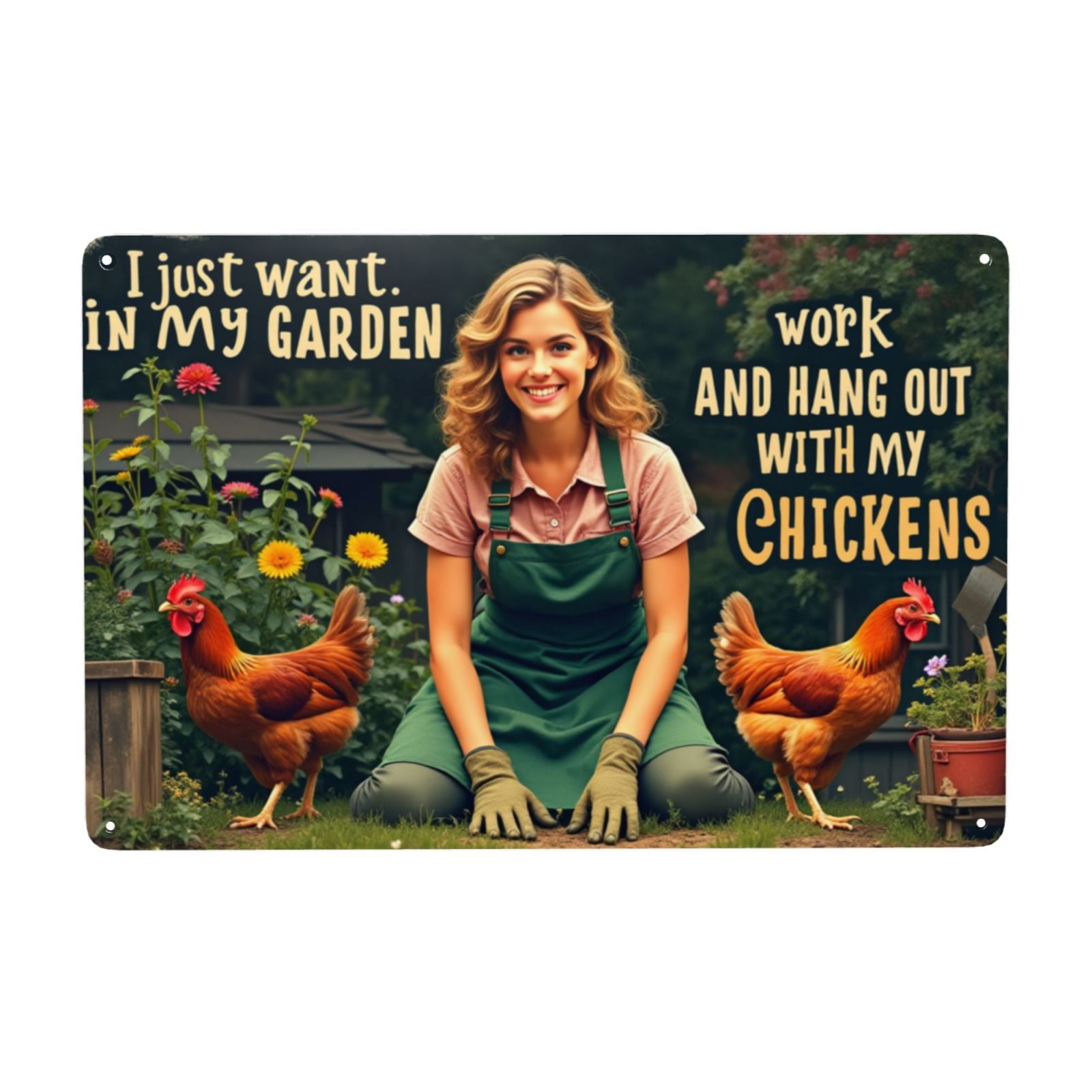 8X12 inch Chicken Metal Signs I Just Want To Work In My Garden And Hang ...