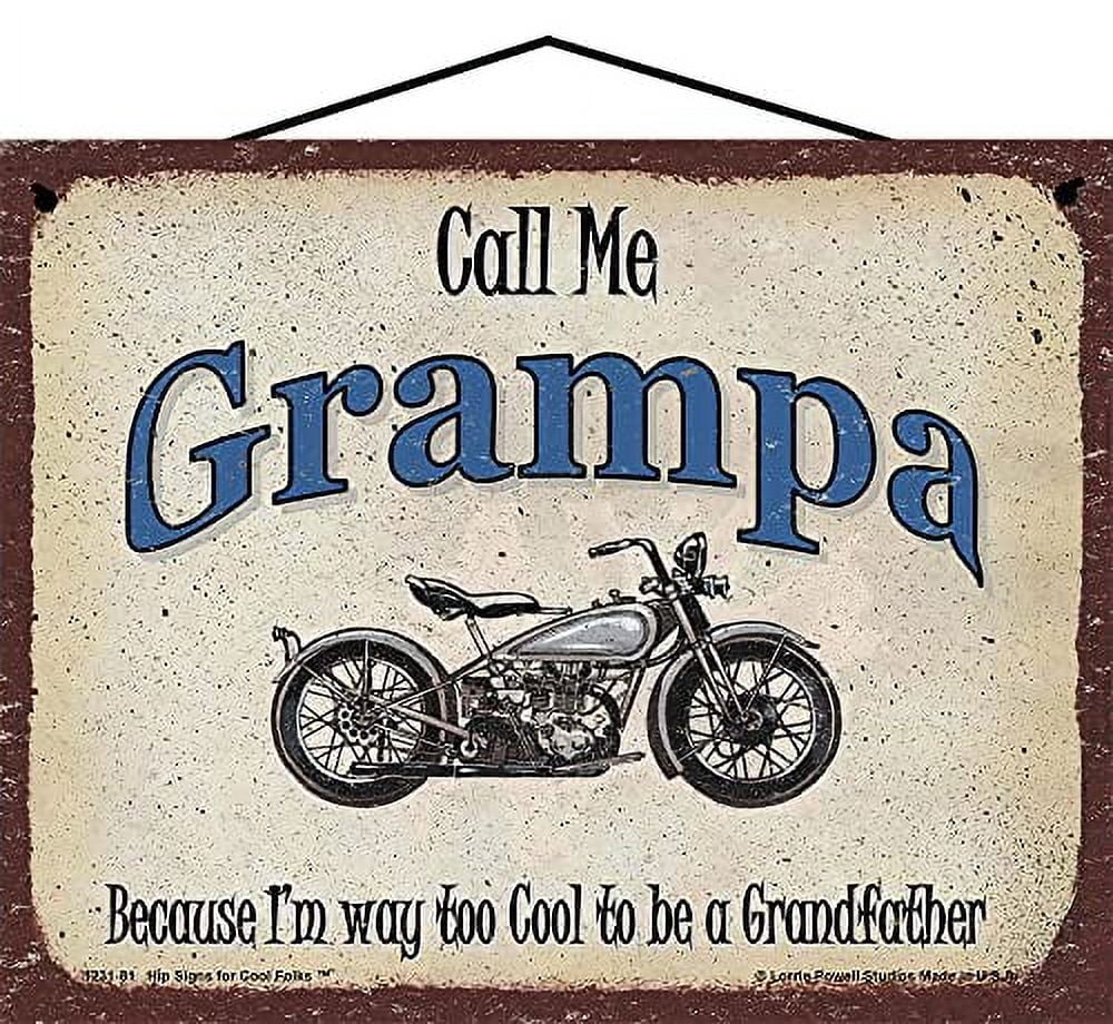8x10 Call Me Grampa Classic Motorcycle Sign Because I'm Way Too Cool To ...