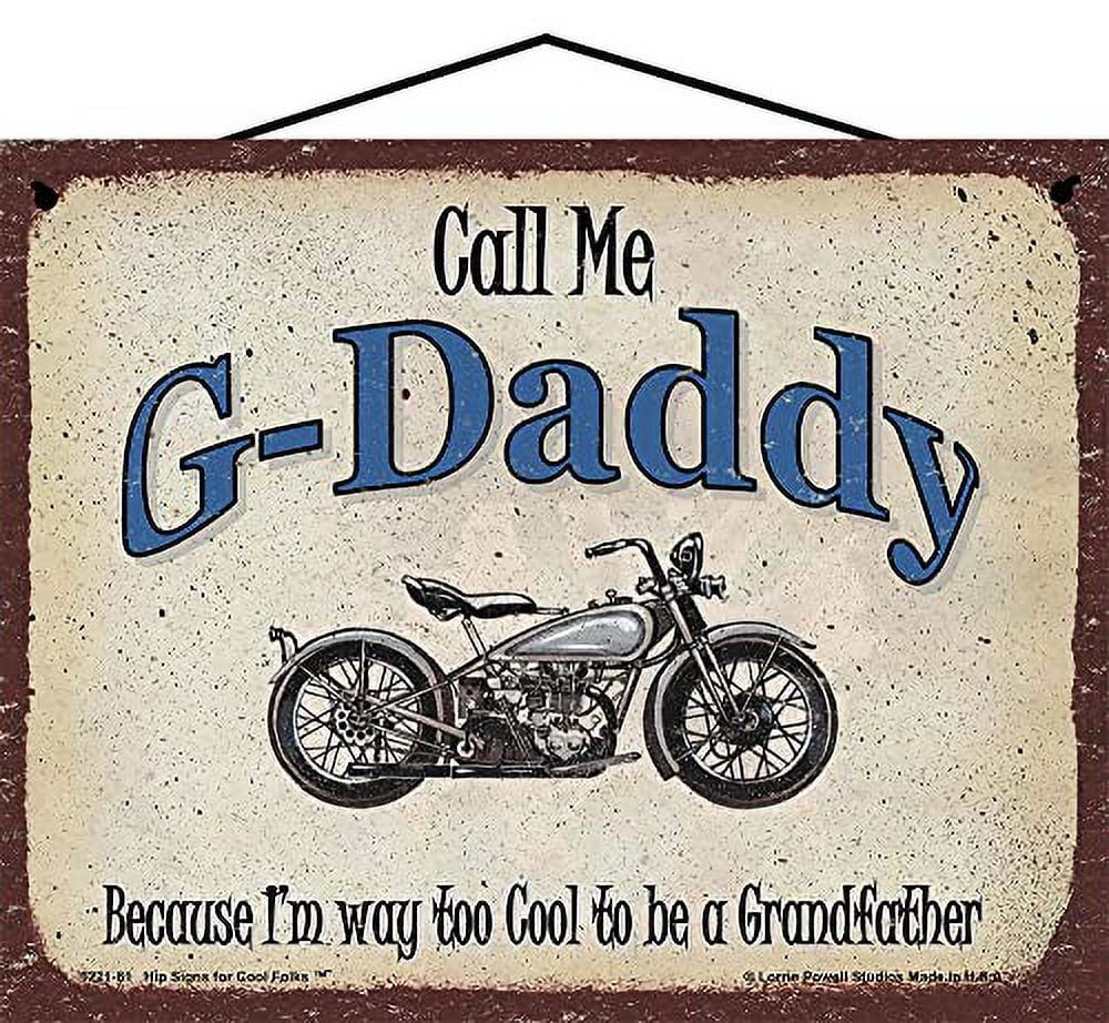 8x10 Call Me G-Daddy Classic Motorcycle Sign Because I'm Way Too Cool ...