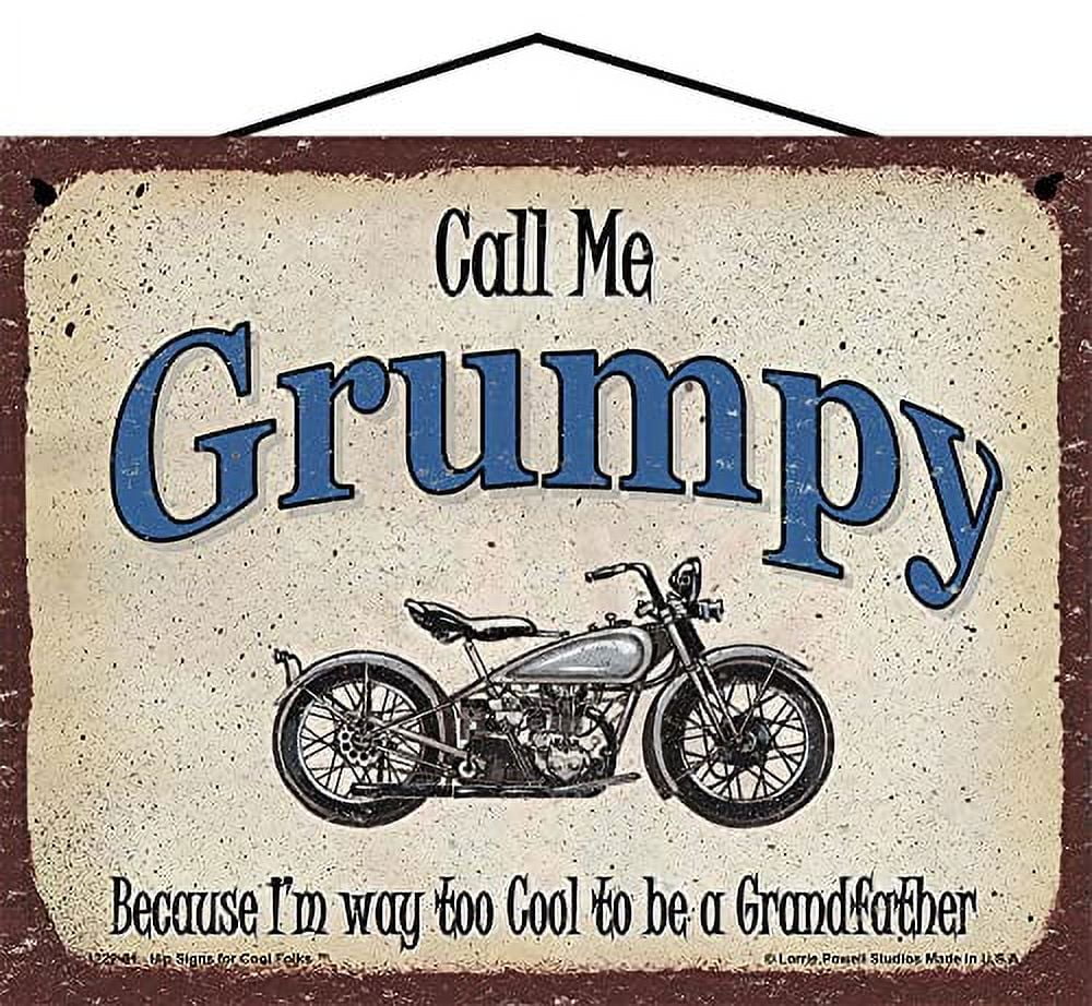 8x10 Call Me Grumpy Classic Motorcycle Sign Because I'm Way Too Cool To ...