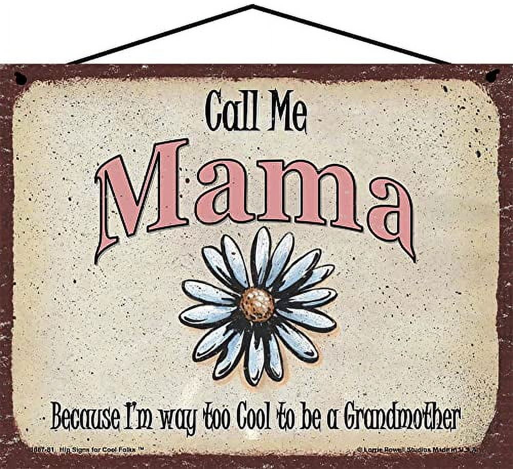 8x10 Call Me Mama Decorative Sign with Daisy Flower - Because I'm Way ...